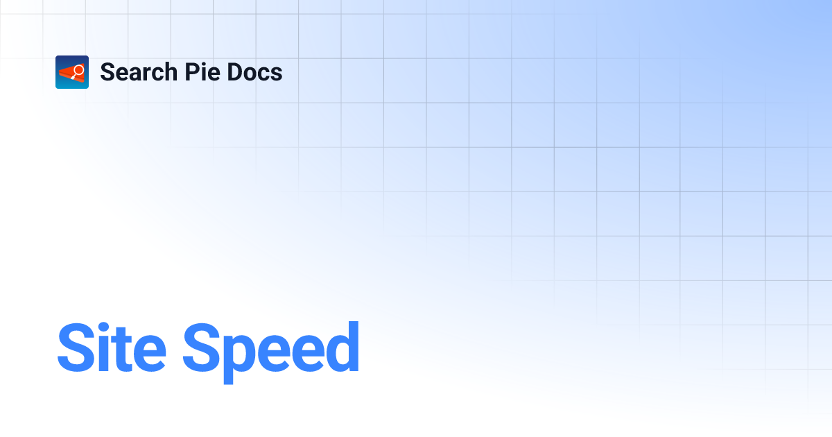 Site Speed | Search Pie Docs