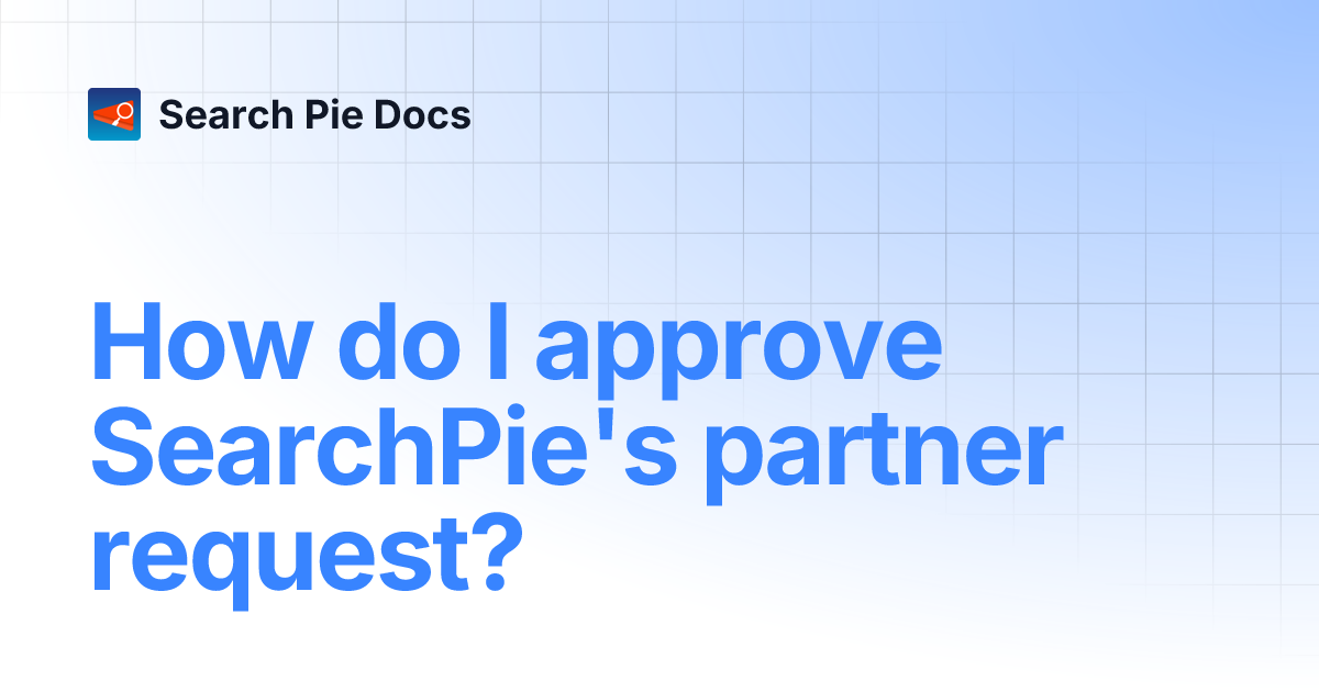 How do I approve SearchPie's partner request? | Search Pie Docs